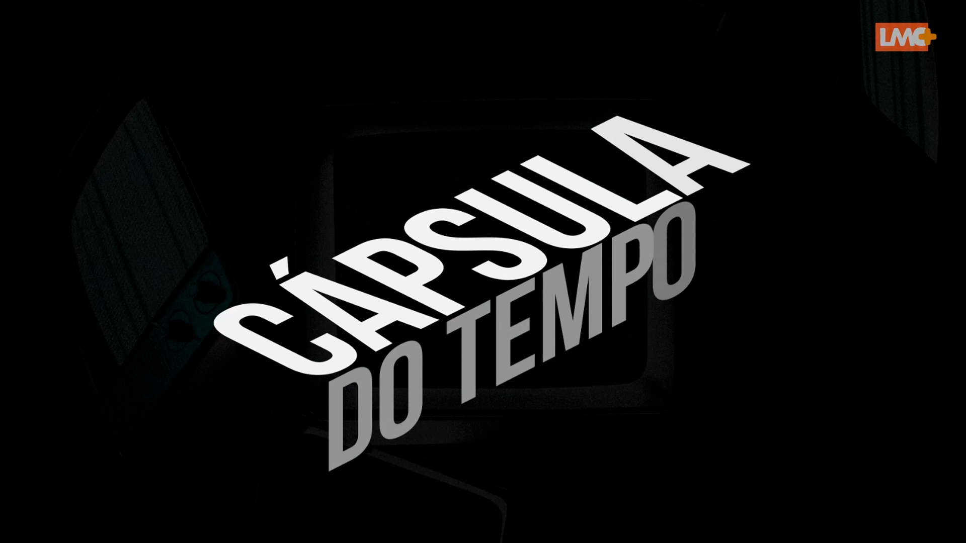 Cápsula do Tempo - LMC+